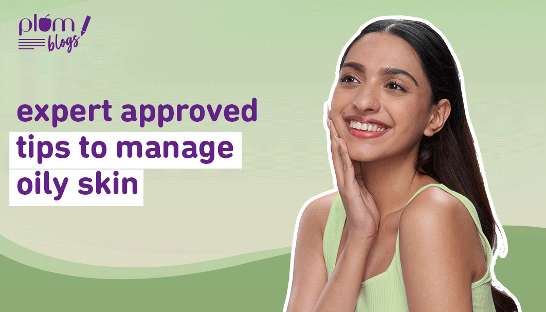 How to Control Oil on Face: Effective Tips for Managing Facial Oil – Plum